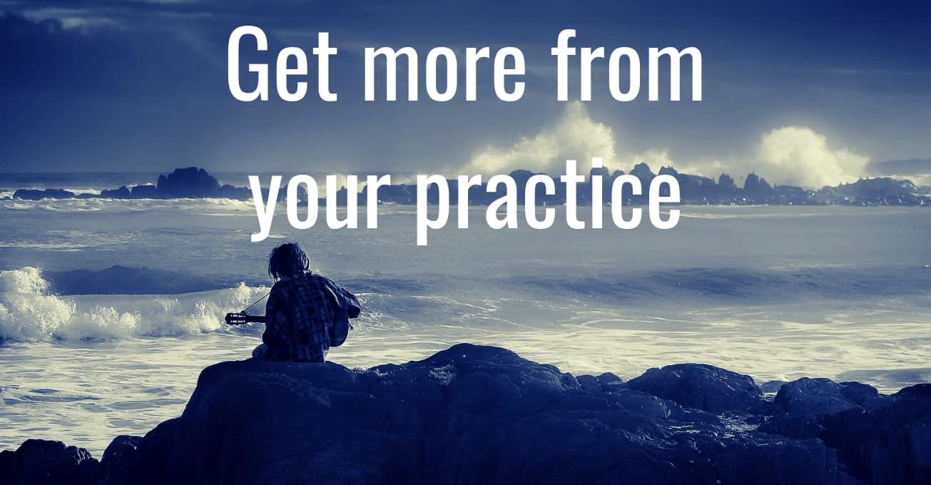 How to get more from your music practice - Play In The Zone